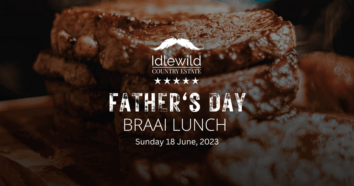 Father’s Day Braai Lunch - IdleWild Country Estate